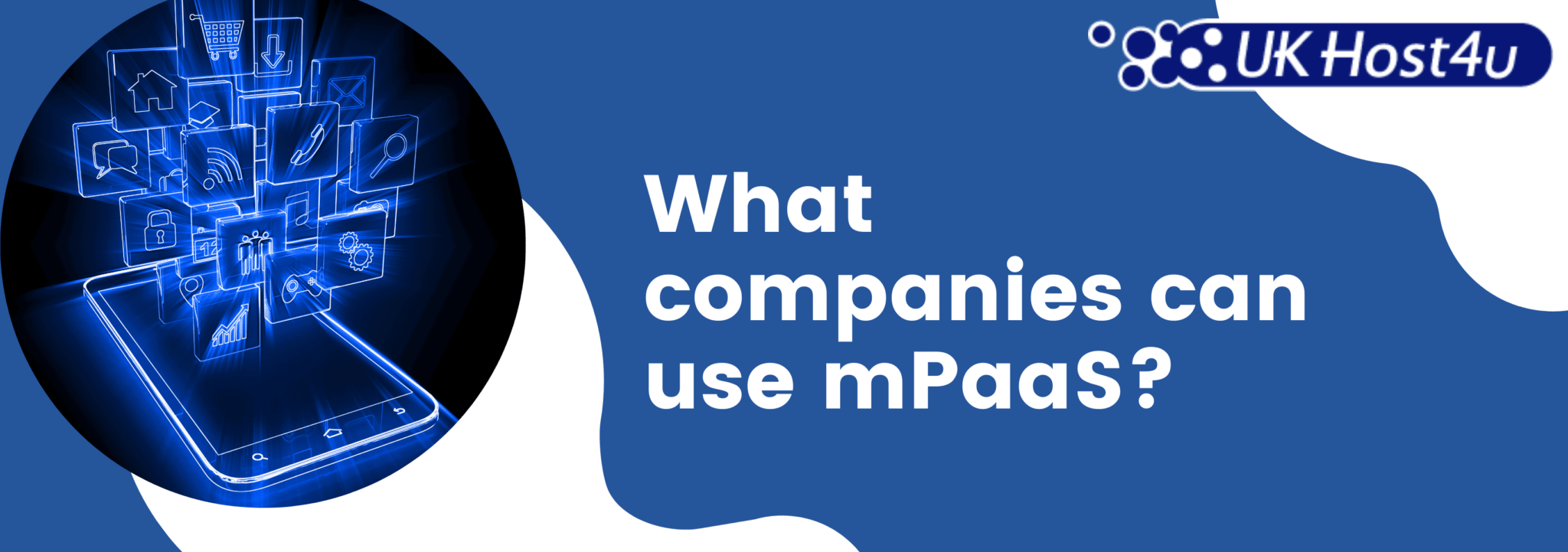 The Complete Guide to Mobile Platform as a Service (mPaaS)