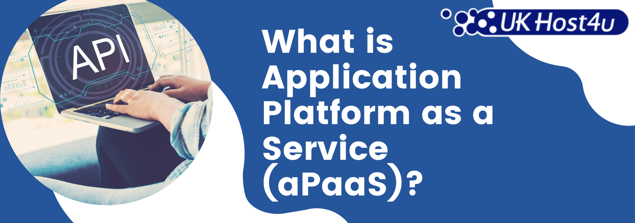 Application Platform as a Service: What Is It? - UKHost4U